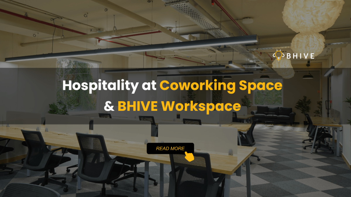 Hospitality at Coworking & BHIVE Workspace