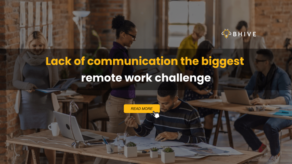 Lack of communication the biggest remote work challenge - BHIVE Workspace