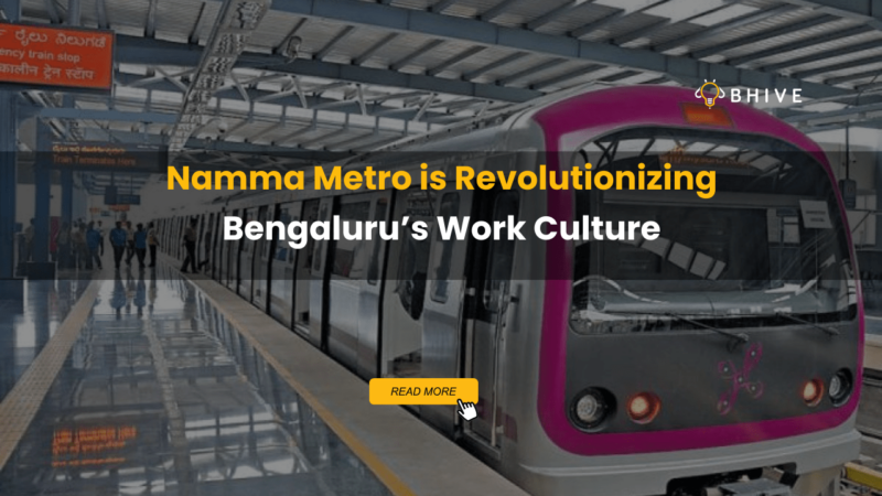 Namma Metro is Revolutionizing Bengaluru's Work Culture! - BHIVE Workspace