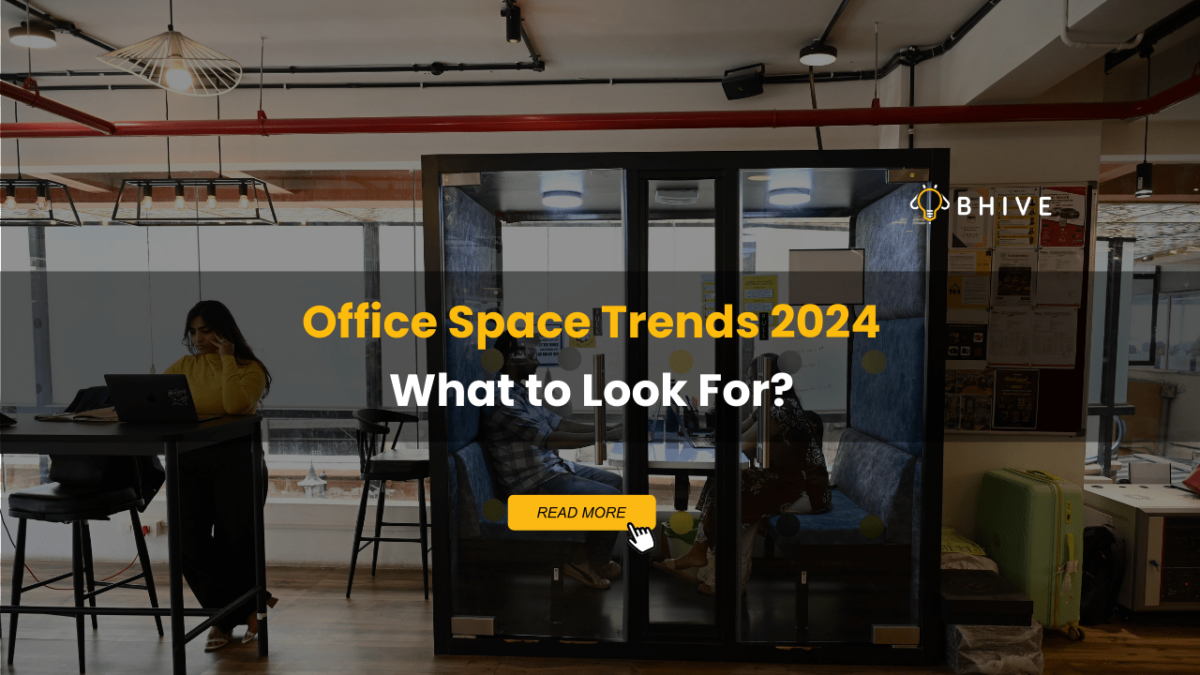 Office Space Trends 2024: What Should We Look For? - BHIVE Workspace