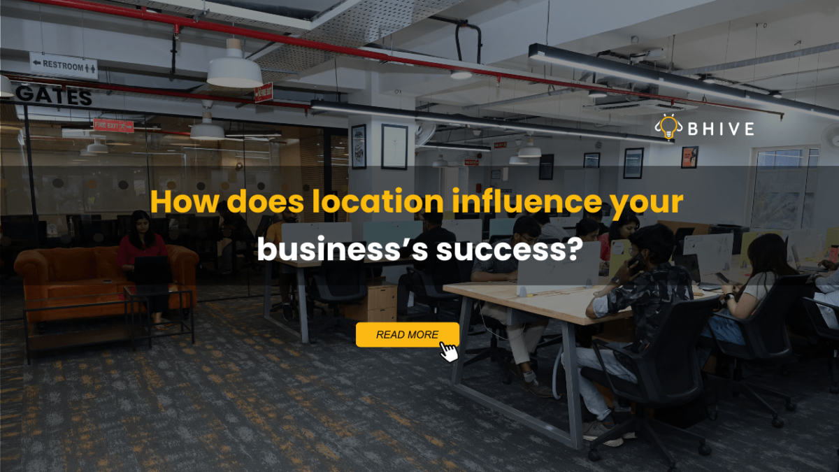 How does location influence your business’s success? - BHIVE Workspace