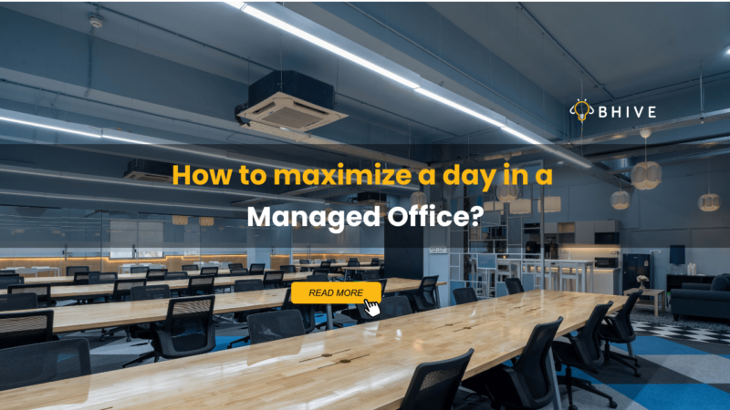 How to maximize a day in a Managed Office? - BHIVE Workspace