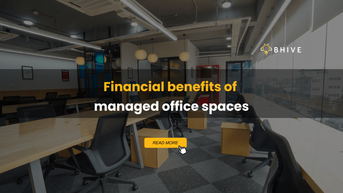Financial Benefits of Managed Office Spaces - BHIVE Workspace