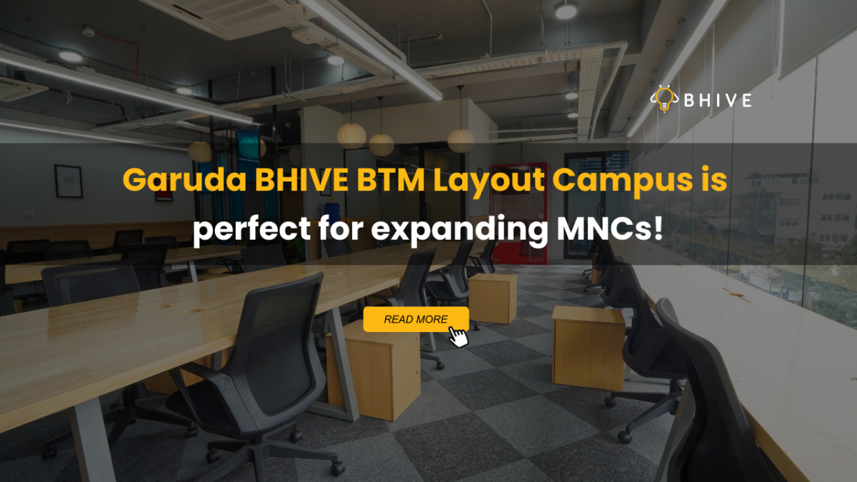 Garuda BHIVE BTM Layout Campus is perfect for expanding MNCs