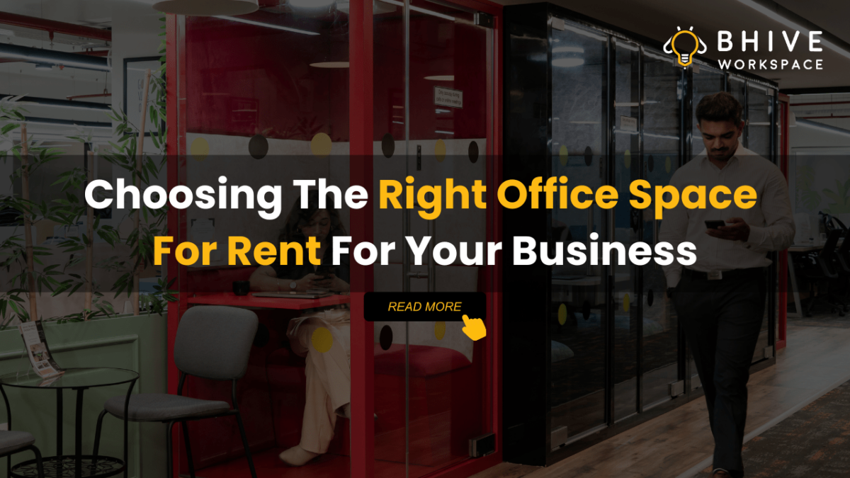 Choosing The Right Office Space For Rent For Your Business - BHIVE ...