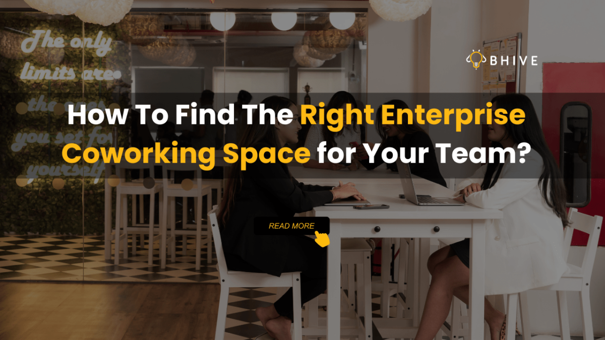 How to Find the Right Enterprise Coworking Space for Your Team? - BHIVE Workspace