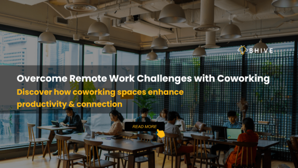 Overcoming the Challenges of Remote Work with Coworking - BHIVE Workspace