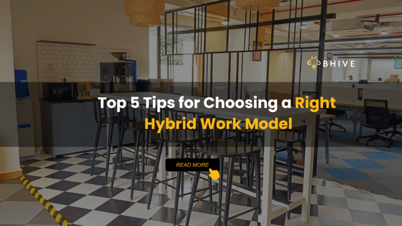 Top 5 Tips for Choosing a Hybrid Work Model - BHIVE Workspace