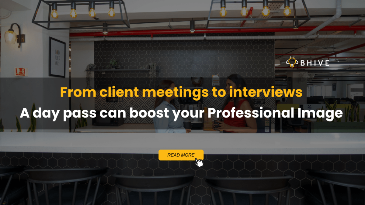 How day pass can boost your Professional Image - BHIVE Workspace