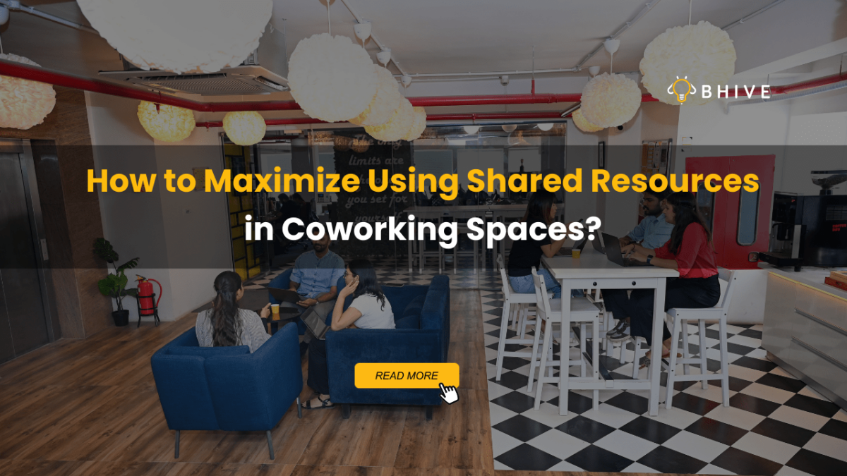 How to Maximize Using Shared Resources in Coworking Spaces? - BHIVE ...