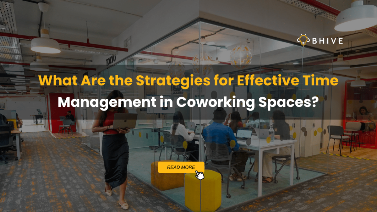 Effective Time Management in Coworking Spaces - BHIVE Workspace