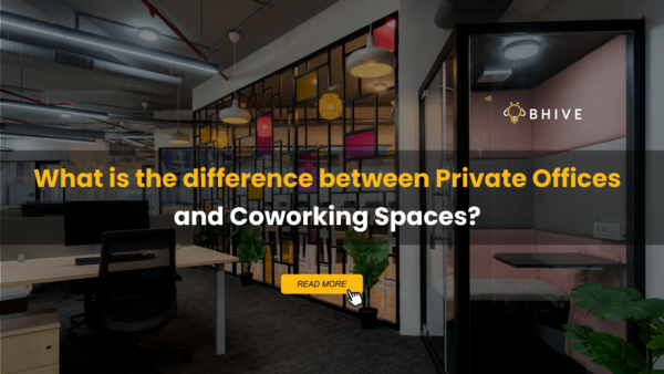 What is the difference between Private Offices and Coworking Spaces? - BHIVE Workspace