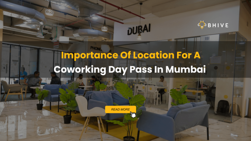Importance of Location For A Coworking Day Pass in Mumbai - BHIVE Workspace