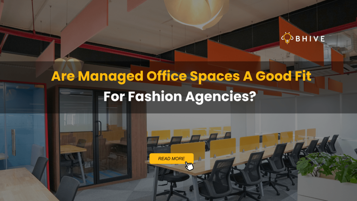 Are Managed Office Spaces a good fit for Fashion Agencies? - BHIVE ...
