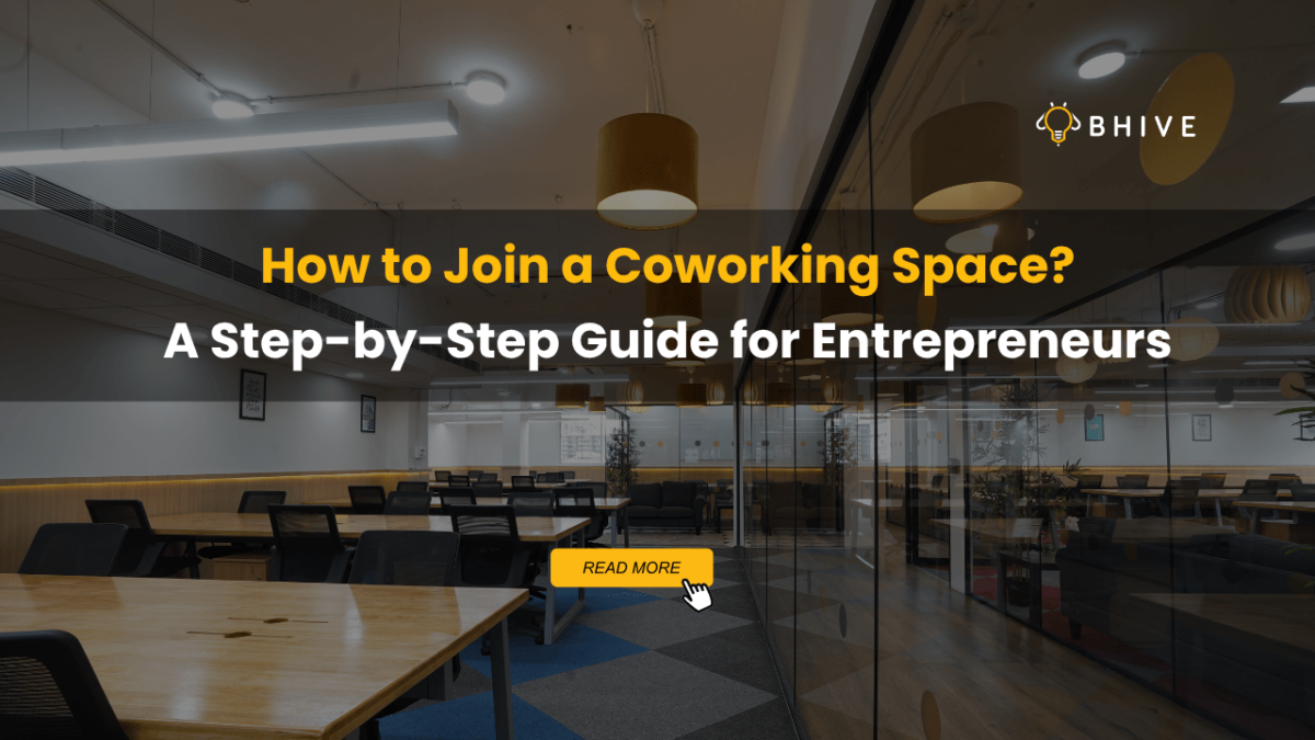 How To Join A Coworking Space? A Step-by-Step Guide for Entrepreneurs! - BHIVE Workspace